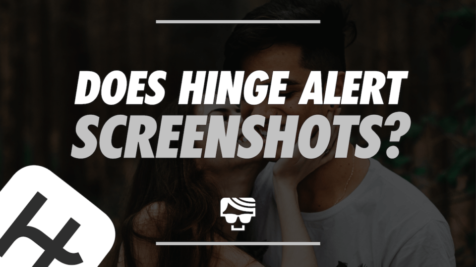 Does Hinge Notify Screenshots in 2025? Feature Explained