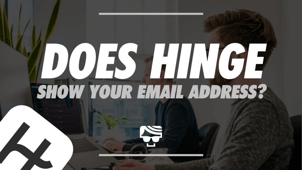Does Hinge Show Your Email Address? (2025 Update)