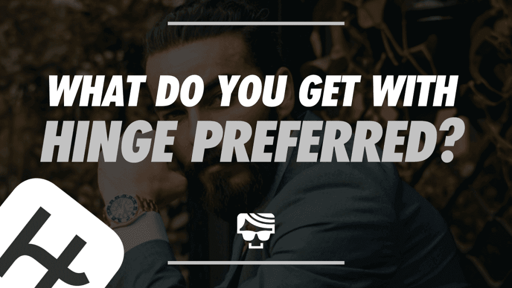 What Do You Get With Hinge Preferred Hinge Membership Explained