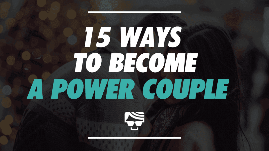 15 Ways To Be A Power Couple